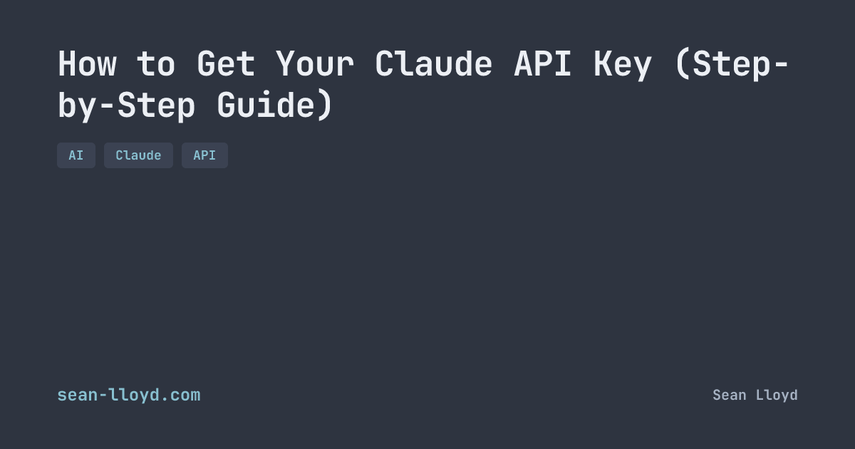 How to Get Your Claude API Key (Step-by-Step Guide) | sean-lloyd.com