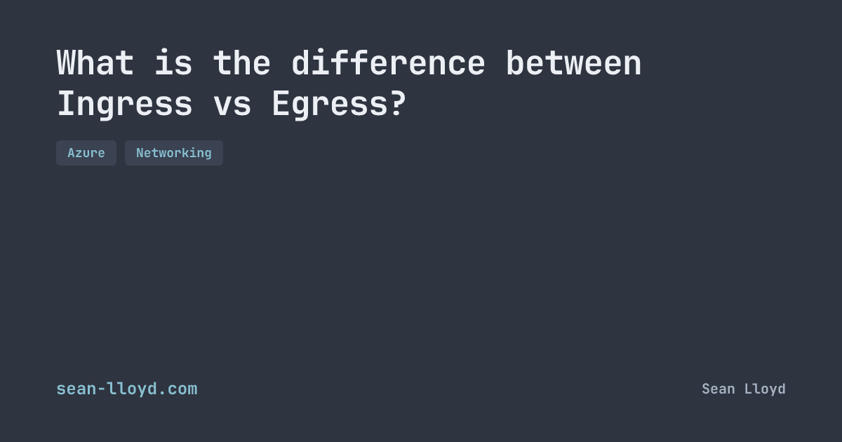 What is the difference between Ingress vs Egress? | sean-lloyd.com